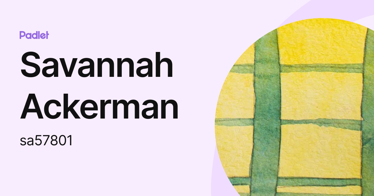 Savannah Ackerman (sa57801) profile | Padlet