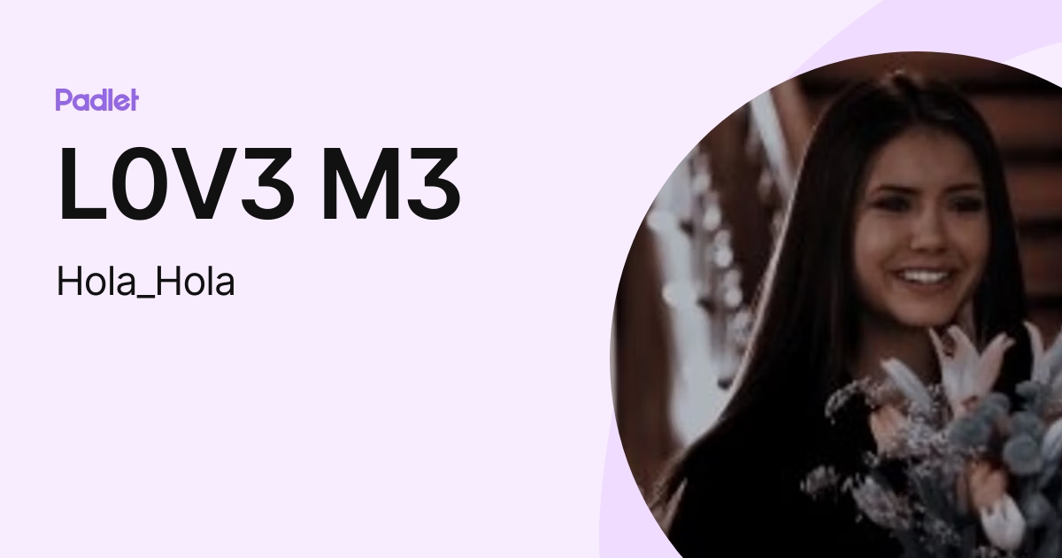 L0V3 M3 (Hola_Hola) profile | Padlet