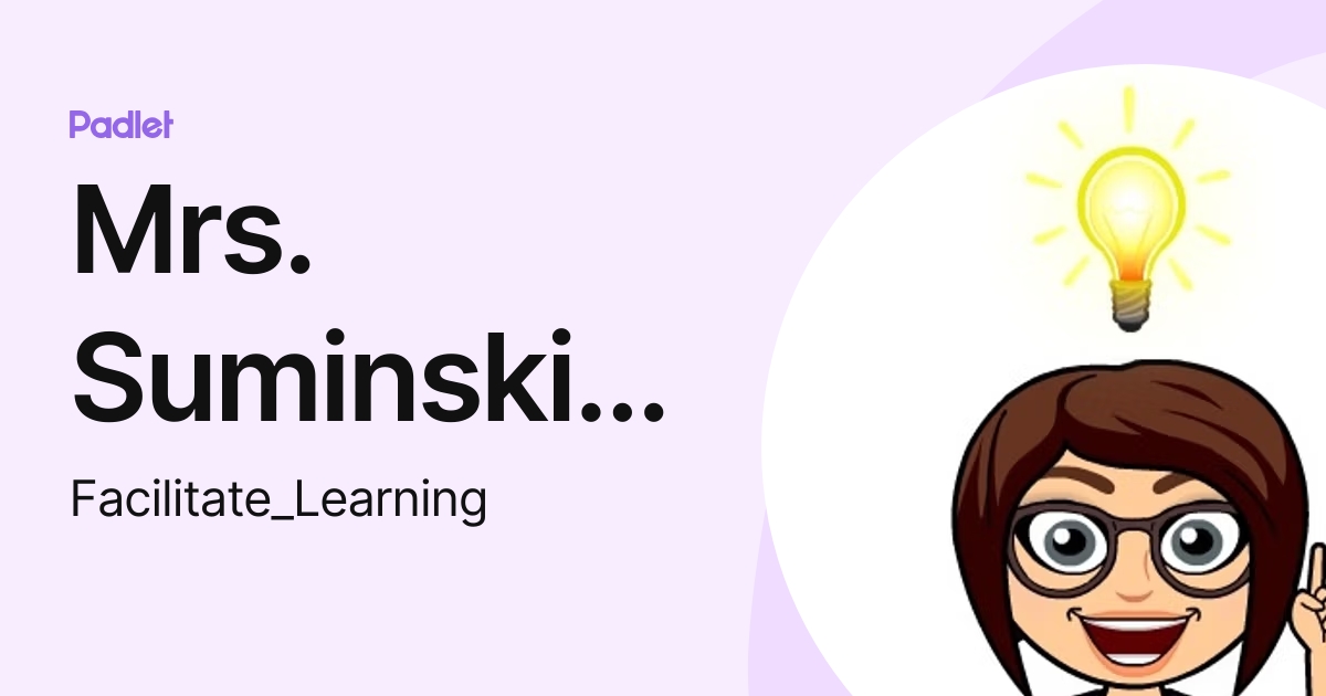 Mrs. Suminski :o) (Facilitate_Learning) profile | Padlet
