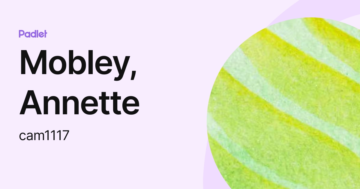 Mobley, Annette (cam1117) profile | Padlet