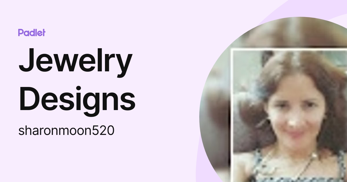 Jewelry Designs (sharonmoon520) profile | Padlet