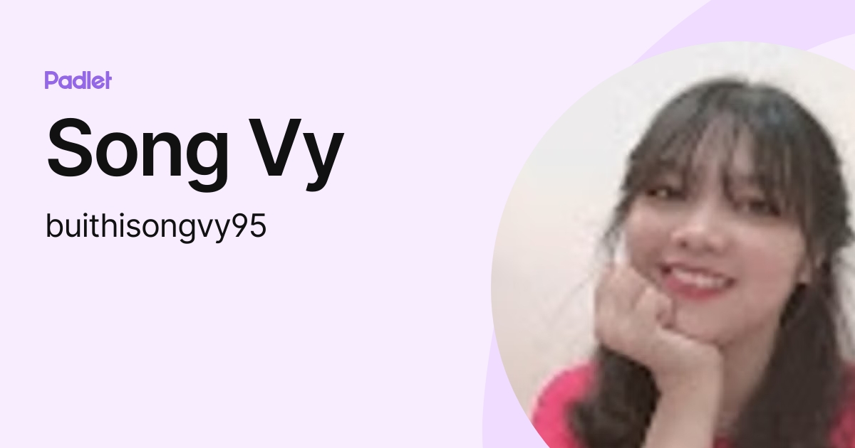 Song Vy (buithisongvy95) profile | Padlet