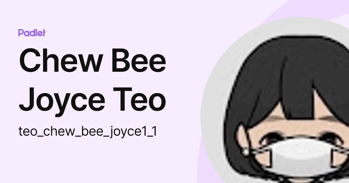 Chew Bee Joyce Teo (teo_chew_bee_joyce) profile | Padlet