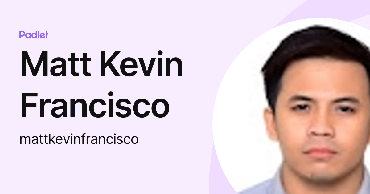 Matt Kevin Francisco (mattkevinfrancisco) profile | Padlet