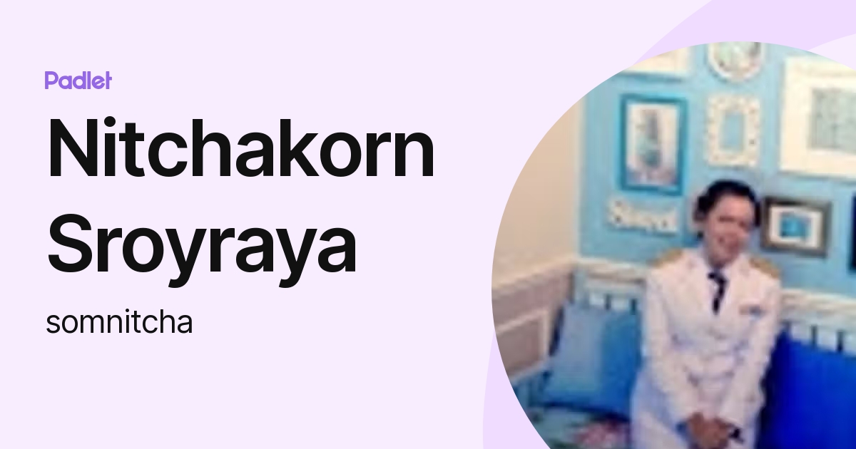 Nitchakorn Sroyraya (somnitcha) profile | Padlet