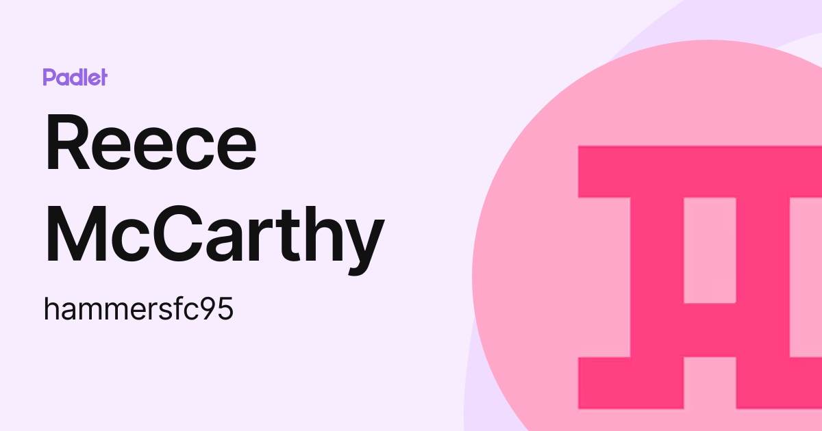 Reece McCarthy (hammersfc95) profile | Padlet