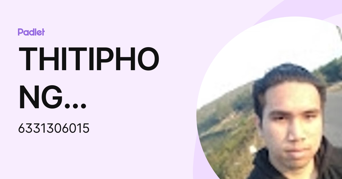 โปรไฟล์ THITIPHONG LONGPHIMAI (6331306015) | Padlet