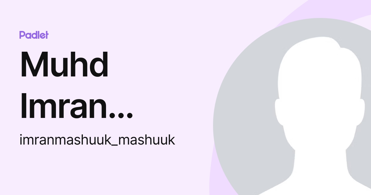 Muhd Imran Rahimi (imranmashuuk_mashuuk) profile | Padlet