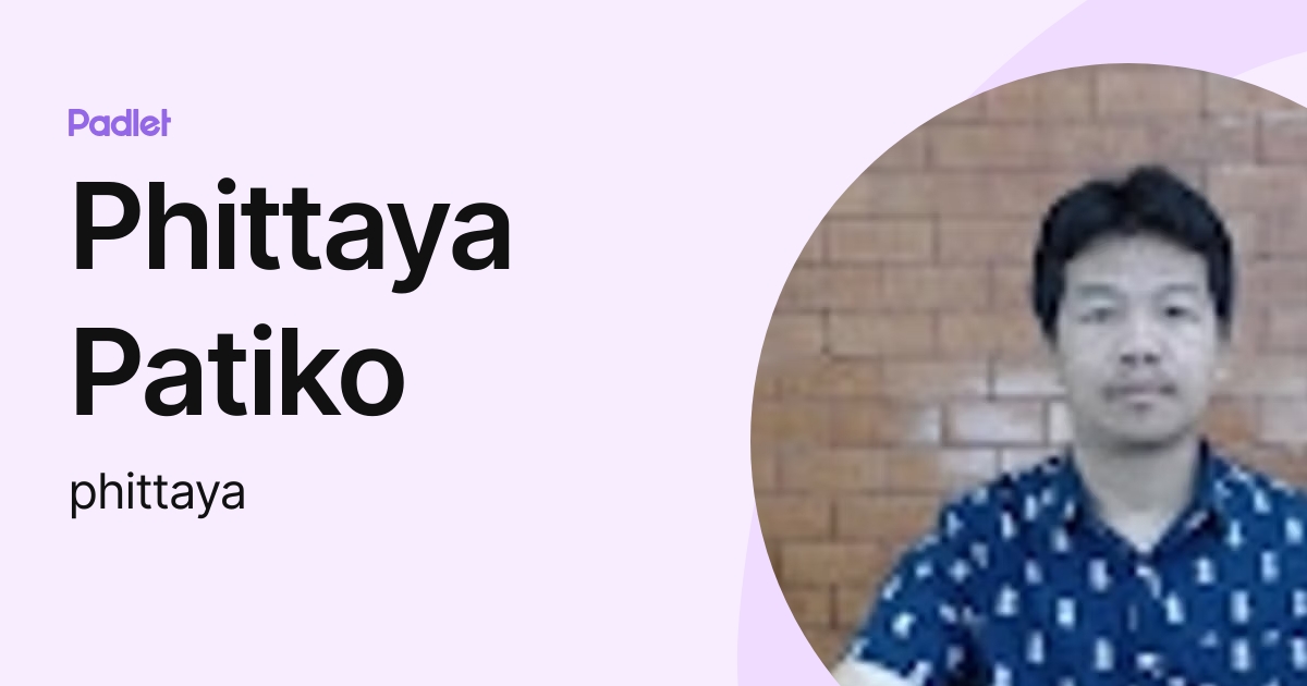 Phittaya Patiko (phittaya) profile | Padlet