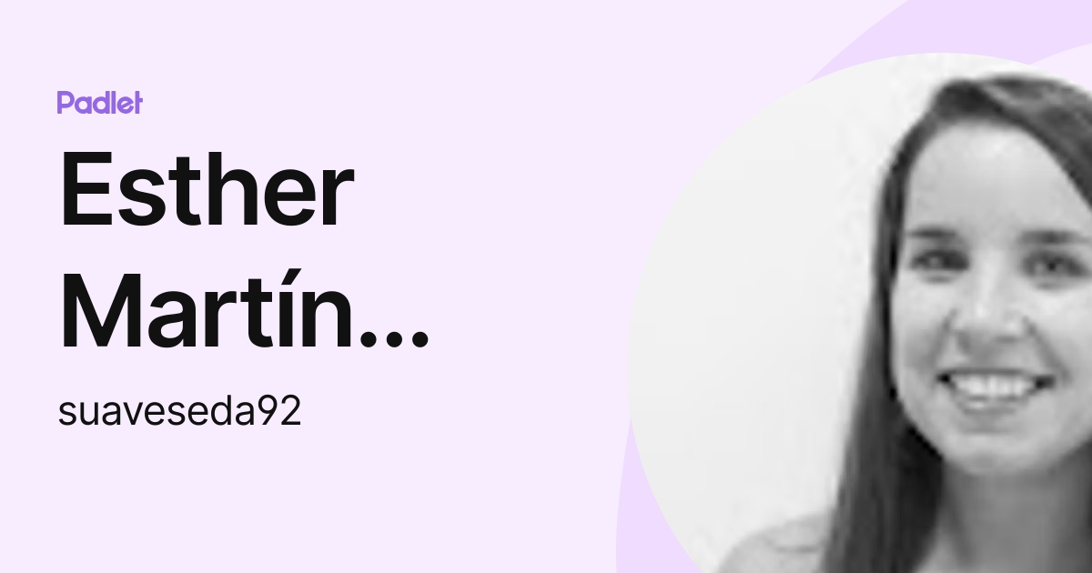 Esther Martín González (suaveseda92) profile | Padlet