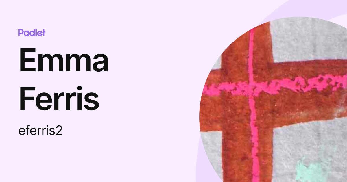 Emma Ferris (eferris2) profile | Padlet