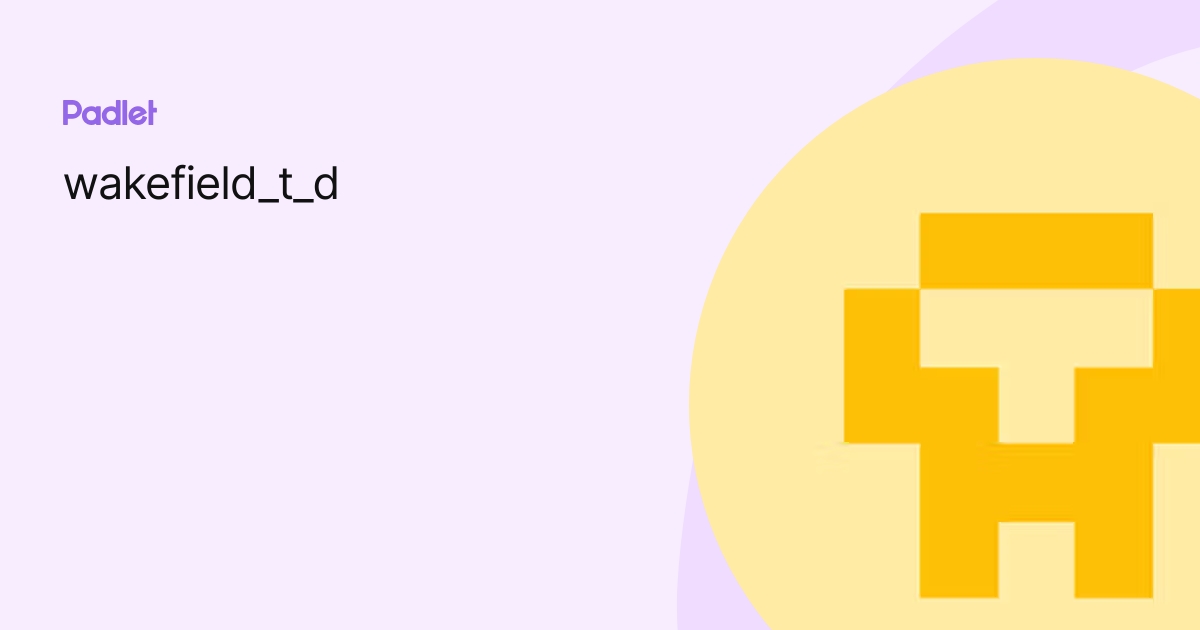 wakefield_t_d profile | Padlet