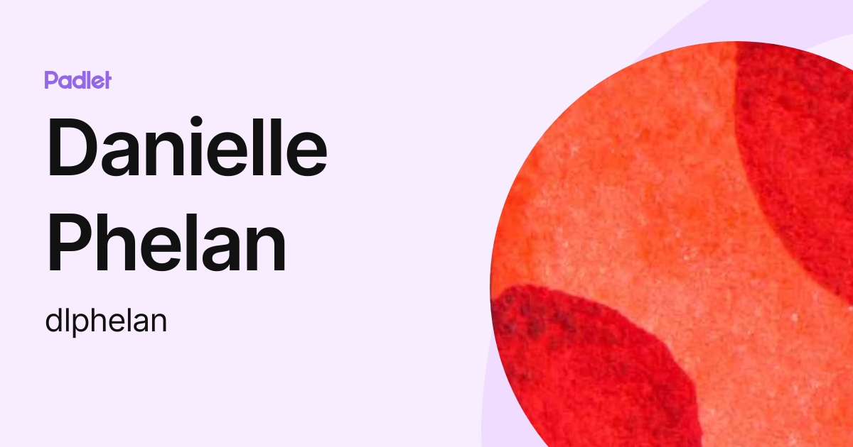 Danielle Phelan (dlphelan) profile | Padlet