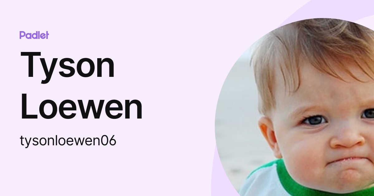Tyson Loewen (tysonloewen06) profile | Padlet