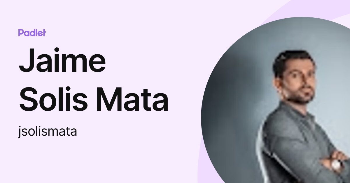 Jaime Solis Mata (jsolismata) profile | Padlet