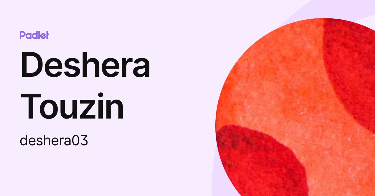 Deshera Touzin (deshera03) profile | Padlet