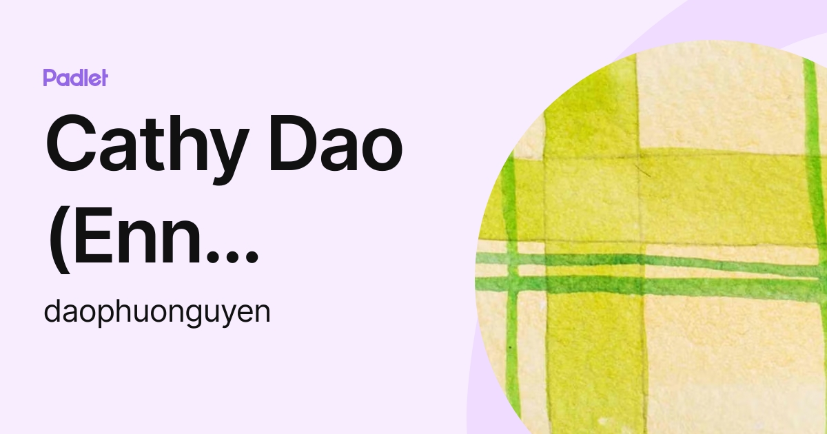 Cathy Dao (Enn Cloudio) (daophuonguyen) profile | Padlet
