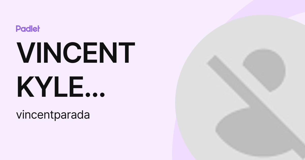 VINCENT KYLE PARADA (vincentparada) profile | Padlet