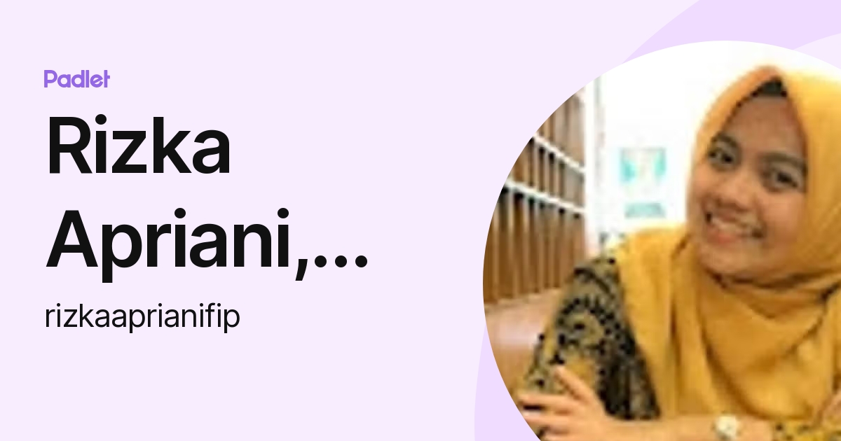 Rizka Apriani, M.Pd (rizkaaprianifip) profile | Padlet