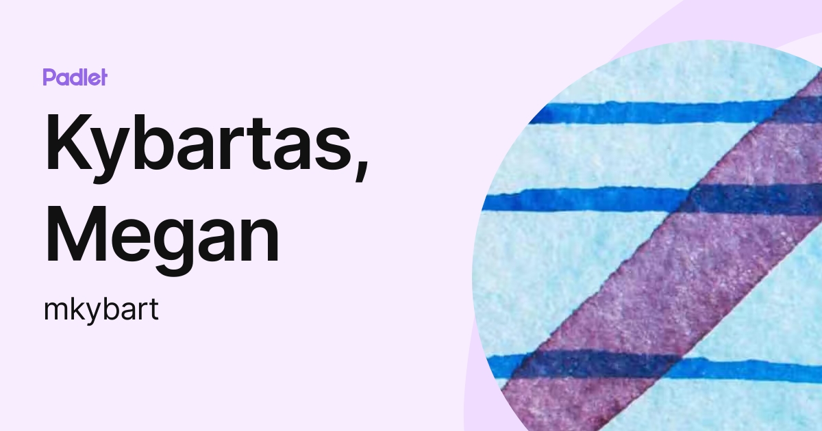 Kybartas, Megan (mkybart) profile | Padlet