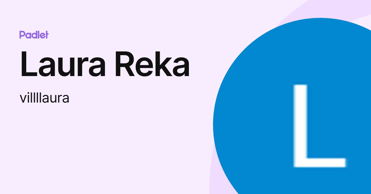 Laura Reka (villllaura) profile | Padlet