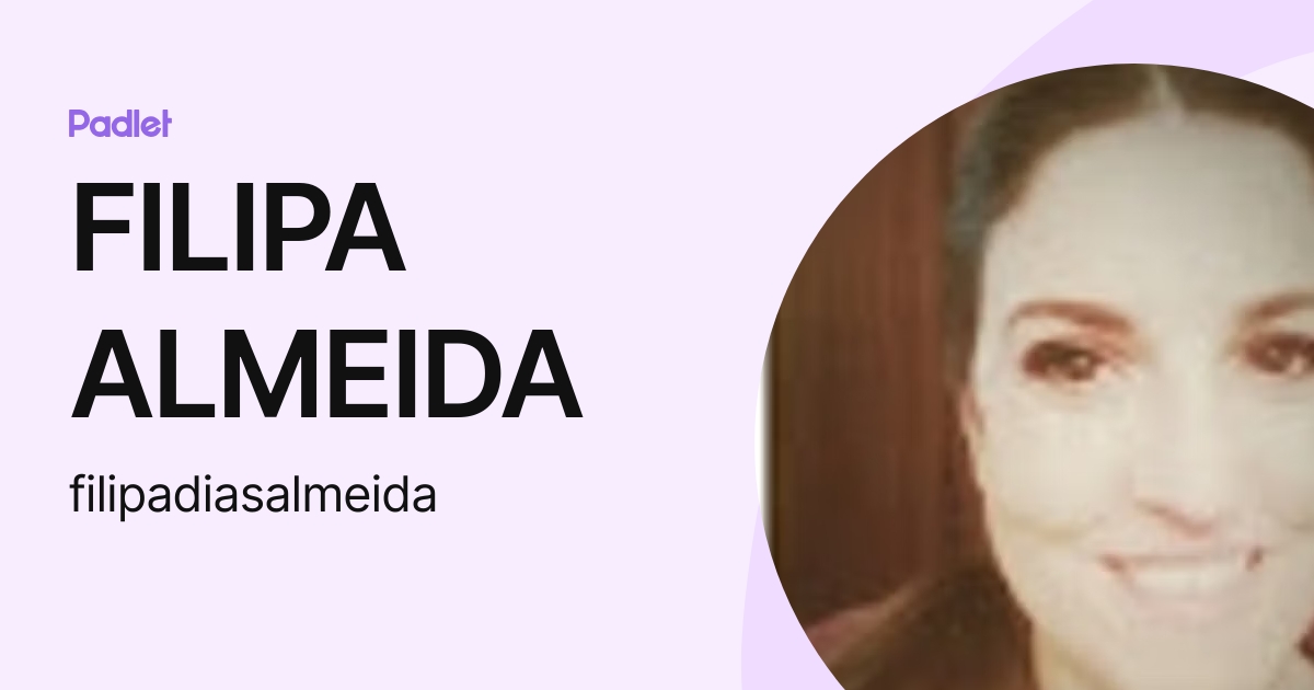 FILIPA ALMEIDA (filipadiasalmeida) perfil | Padlet