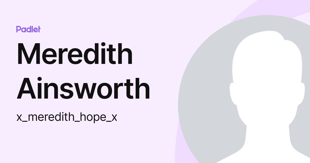 Meredith Ainsworth (x_meredith_hope_x) profile | Padlet