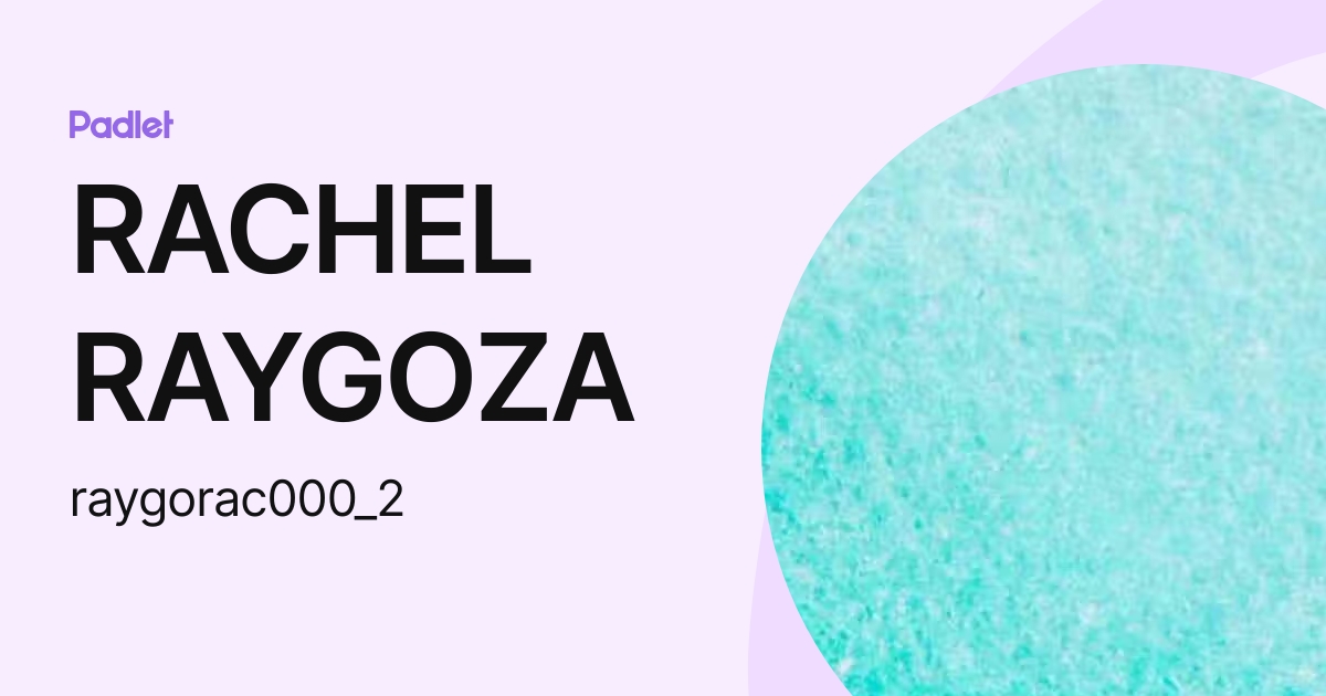 RACHEL RAYGOZA (raygorac0001) profile | Padlet