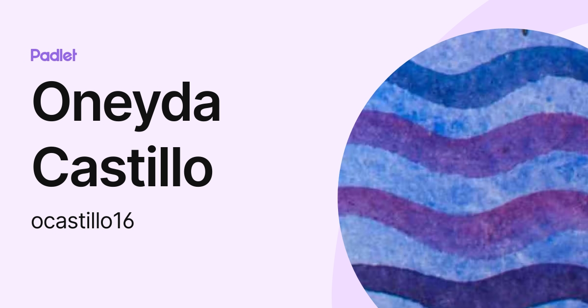 Oneyda Castillo (ocastillo16) profile | Padlet