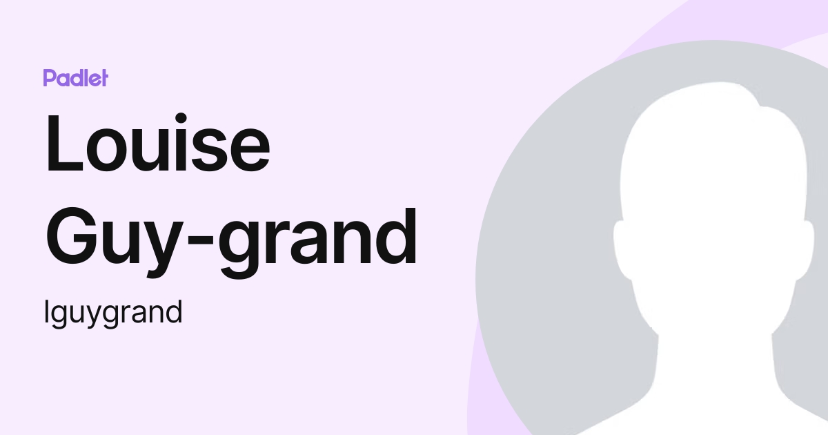 Louise Guy-grand (lguygrand) profile | Padlet