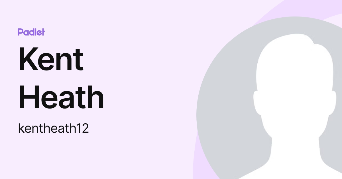 Kent Heath (kentheath12) profile | Padlet