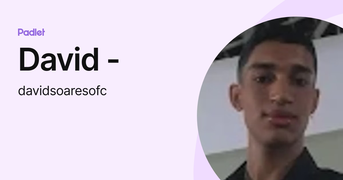 David - (davidsoaresofc) profile | Padlet