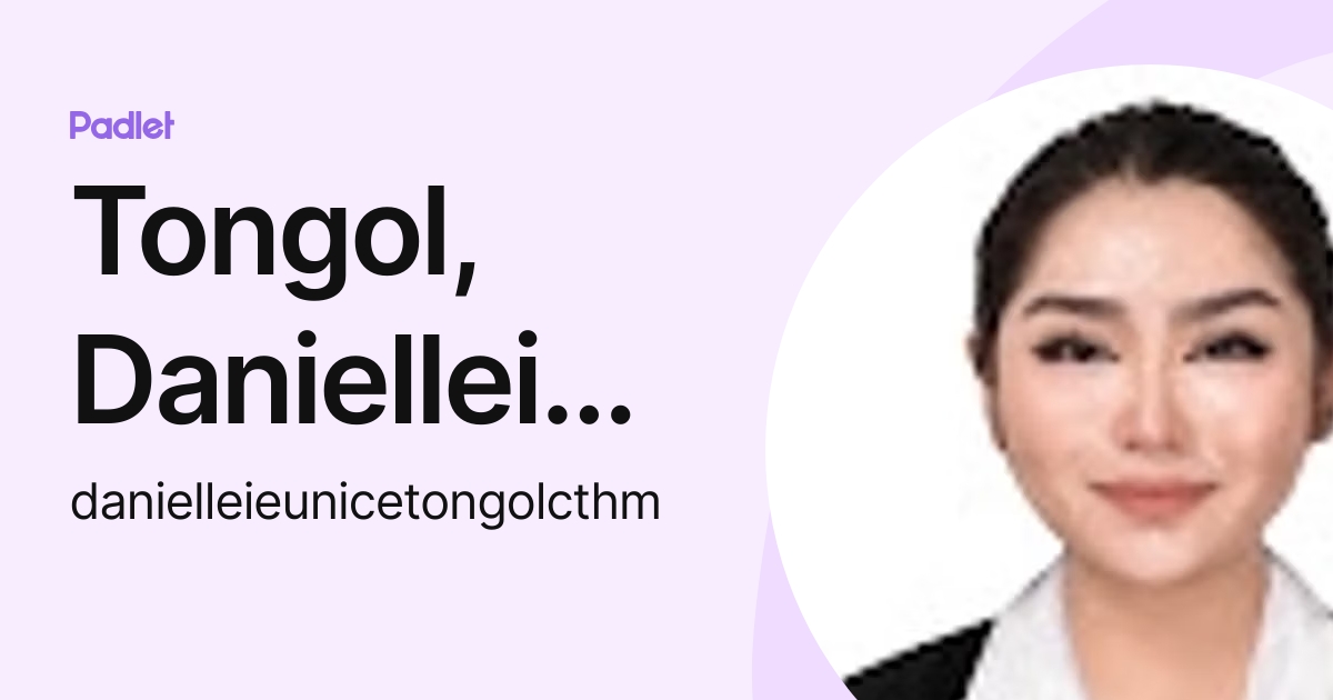 Tongol, Daniellei Eunice B. (danielleieunicetongolcthm) profile | Padlet