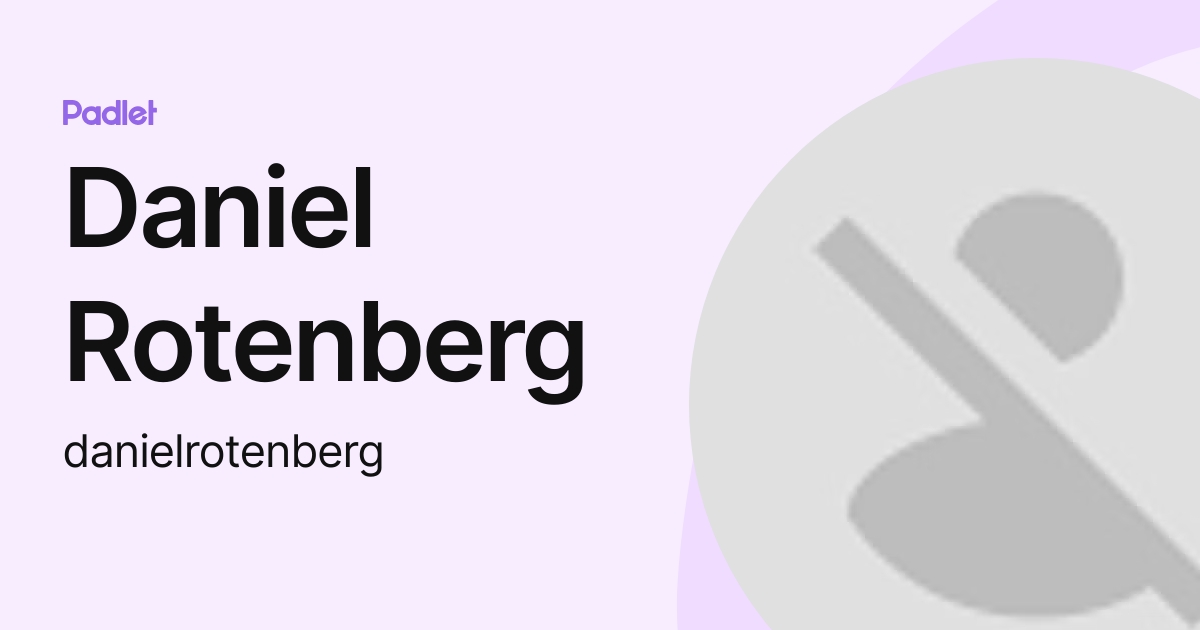Daniel Rotenberg (danielrotenberg) profile | Padlet