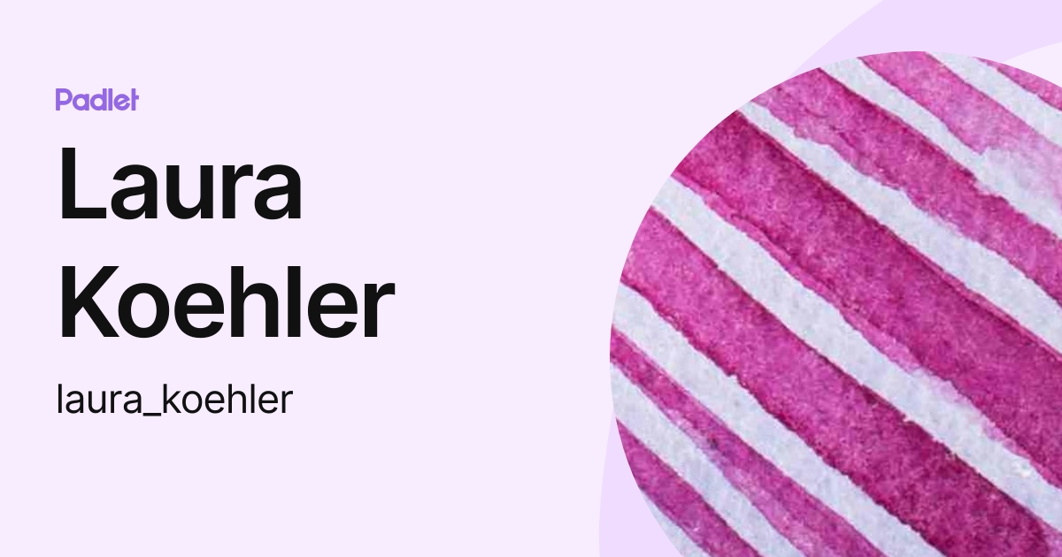 Laura Koehler (laura_koehler) profile | Padlet