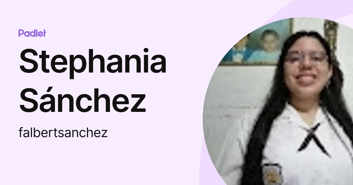 Stephania Sánchez (falbertsanchez) profile | Padlet