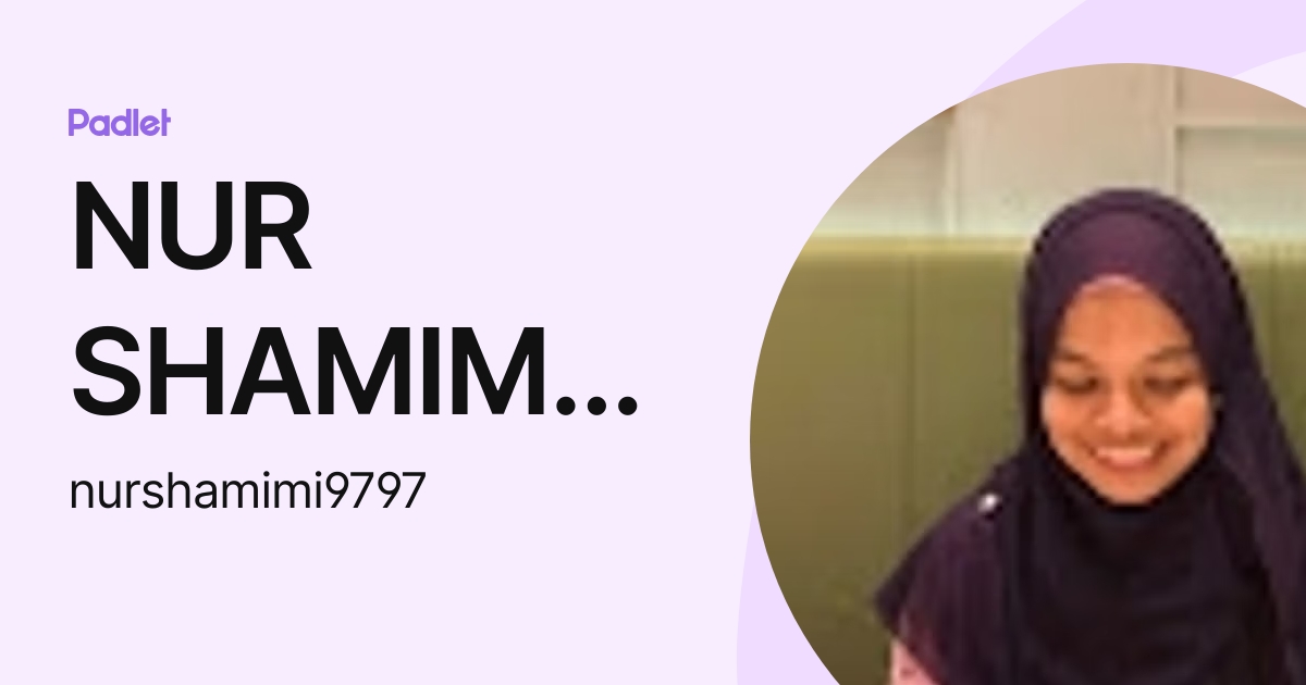 NUR SHAMIMI SAID (nurshamimi9797) profile | Padlet