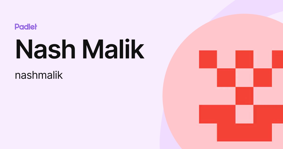 Nash Malik (nashmalik) profile | Padlet