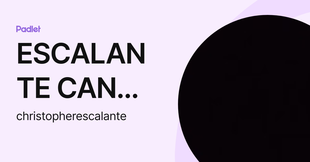 ESCALANTE CAN CHRISTOPHER ADOLFO (christopherescalante) profile | Padlet