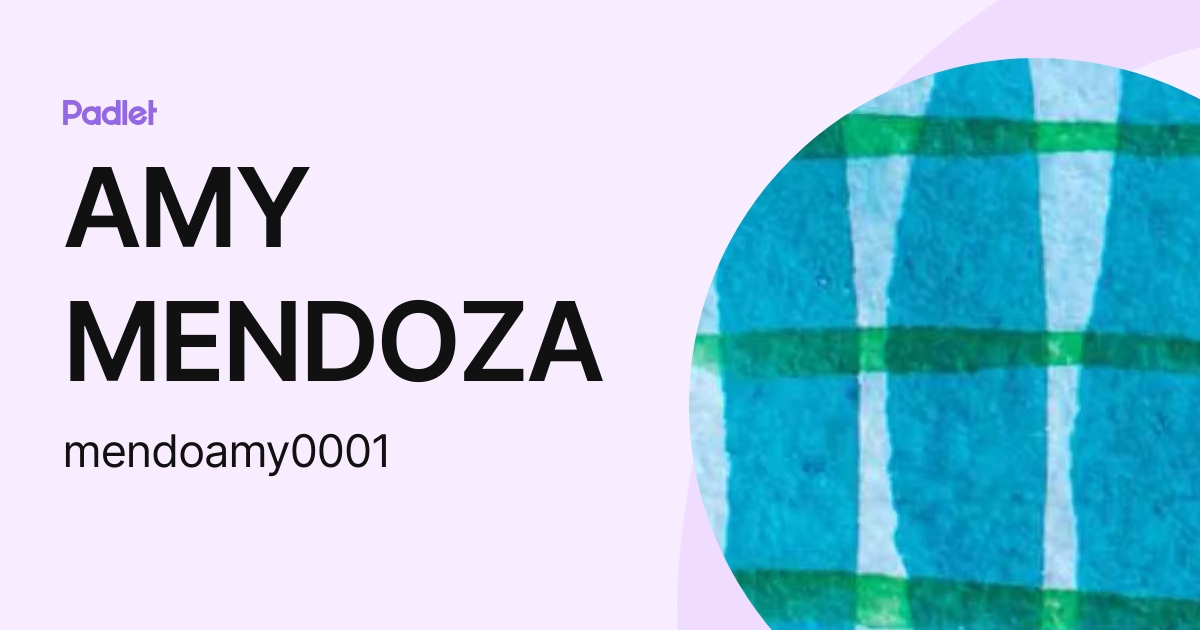 AMY MENDOZA (mendoamy0001) profile | Padlet