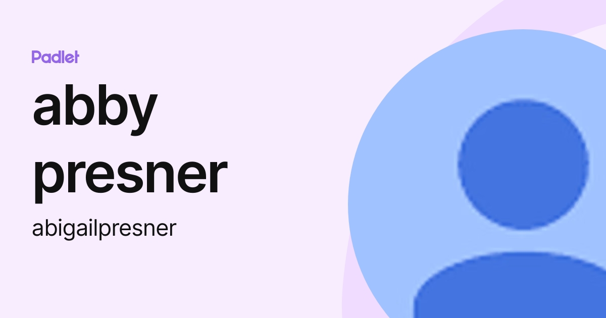 abby presner (abigailpresner) profile | Padlet