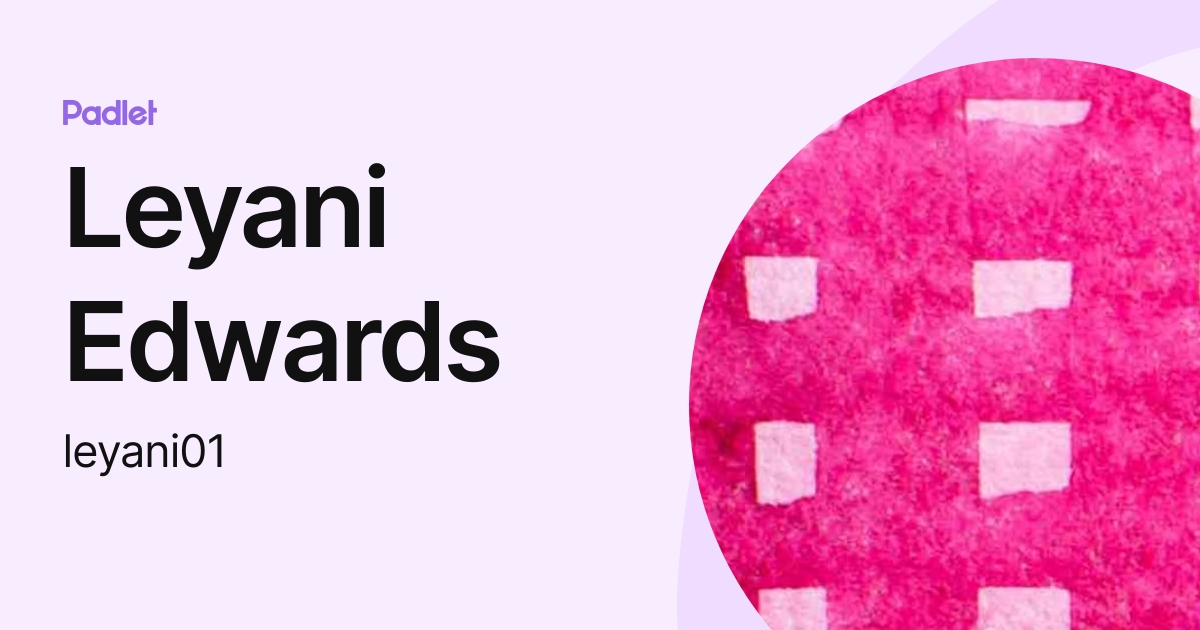 Leyani Edwards (leyani01) profile | Padlet