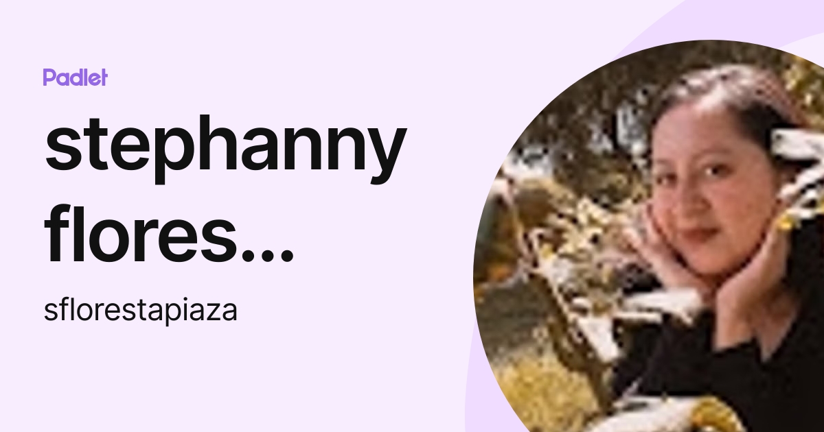 stephanny flores tapiaza (sflorestapiaza) profile | Padlet