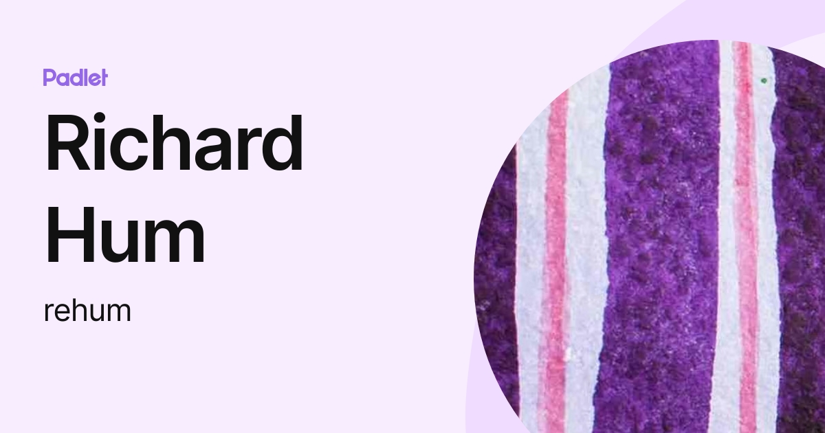 Richard Hum (rehum) profile | Padlet