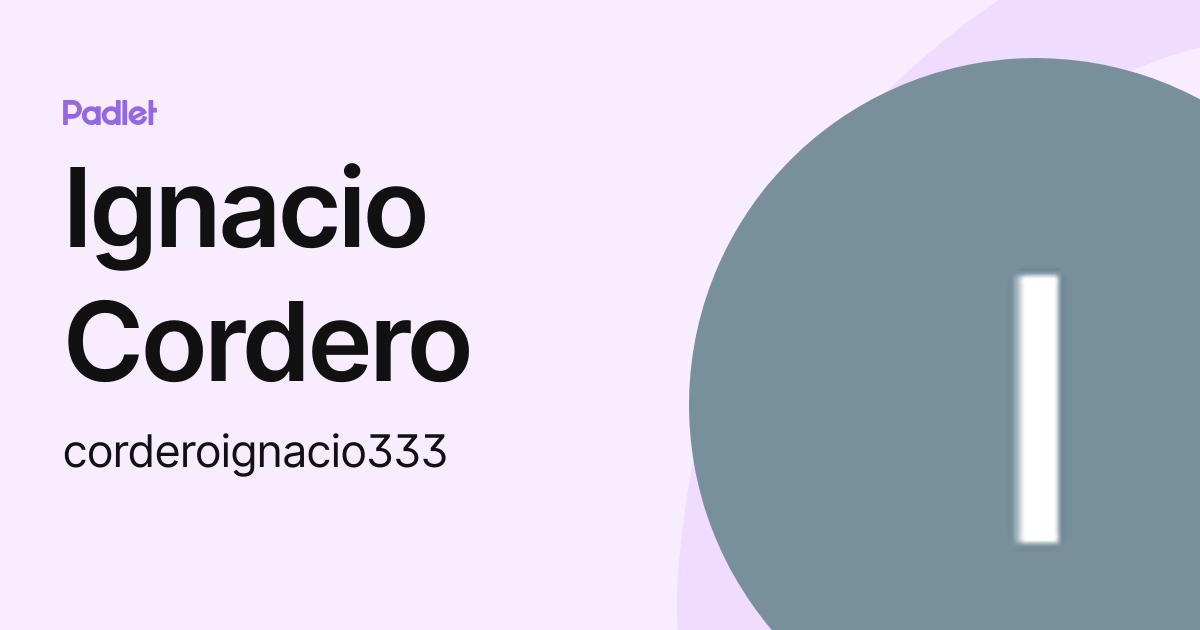 Ignacio Cordero (corderoignacio333) profile | Padlet