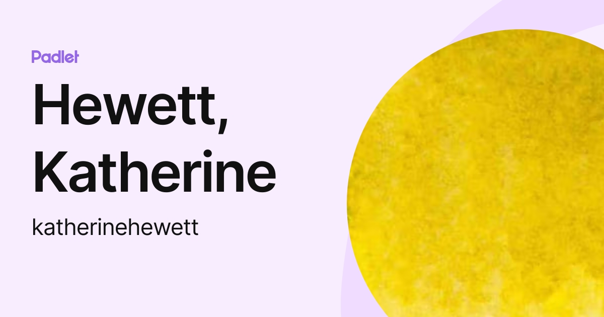 Hewett, Katherine (katherinehewett) profile | Padlet