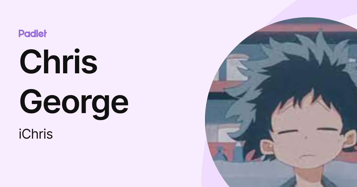 Chris George (iChris) profile | Padlet