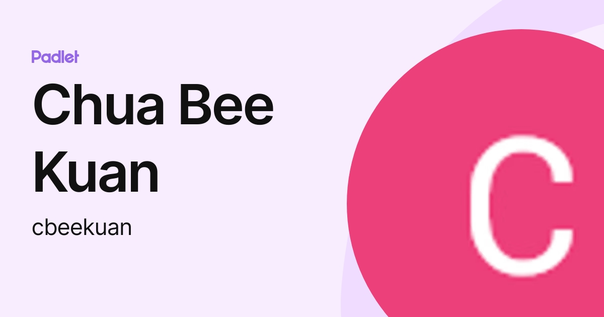 Chua Bee Kuan (cbeekuan) profile | Padlet
