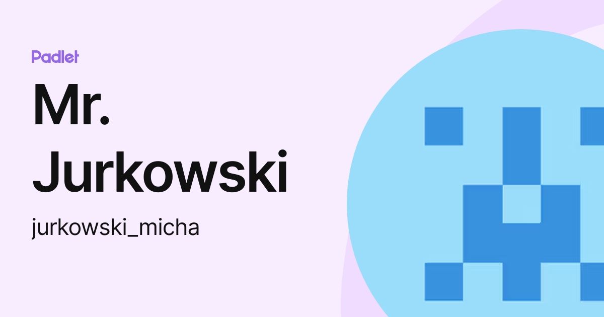 Mr. Jurkowski (jurkowski_micha) profile | Padlet