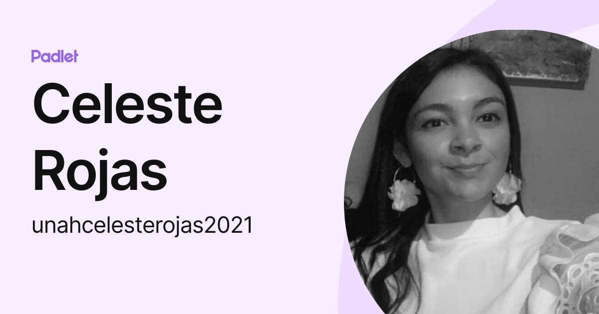 Celeste Rojas (unahcelesterojas2021) profile | Padlet